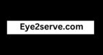 Eye2serve.com: A Comprehensive Overview - Blogg