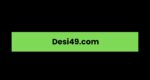 Desi49.com: A Comprehensive Overview - Blogg