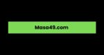 Masa49.com: A Comprehensive Overview - Blogg