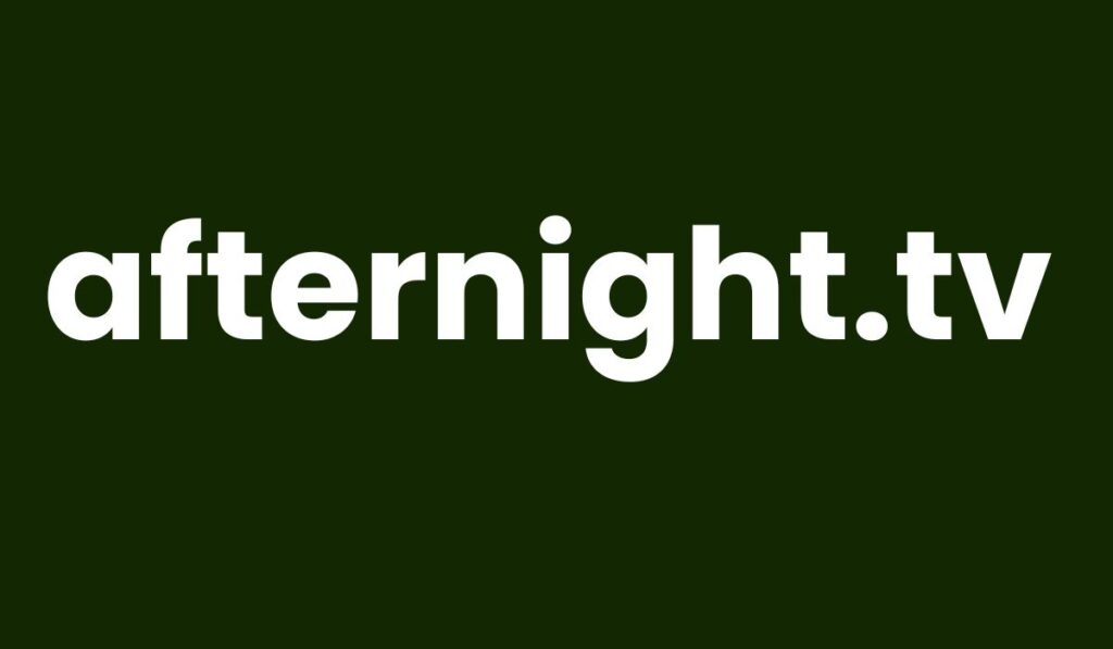 afternight.tv: A Comprehensive Overview - Blogg